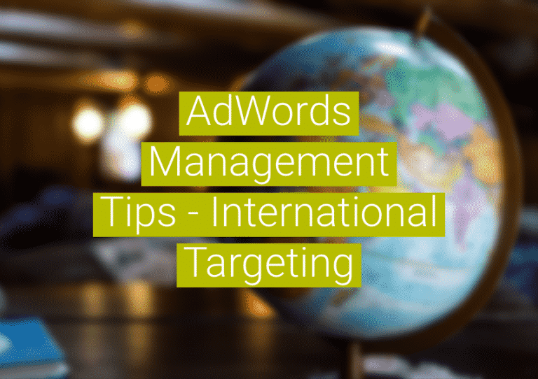 How to Manage AdWords for International Targeting and Visibility